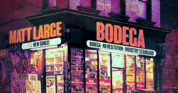 Matt Large - Bodega