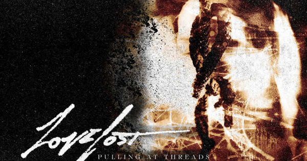 LOVELOST - PULLING AT THREADS
