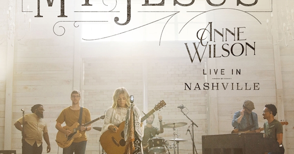 Anne Wilson - My Jesus (Live In Nashville)
