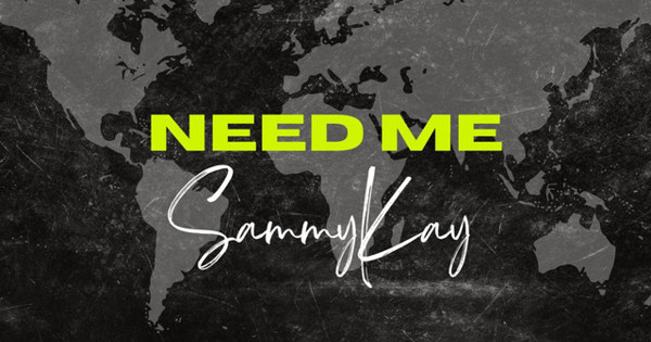 SammyKay - Need Me