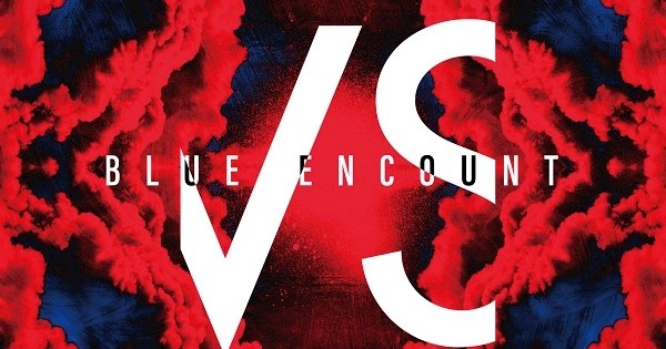 BLUE ENCOUNT「VS」