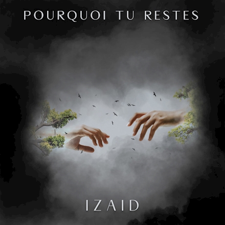 IZAID - Pourquoi tu restes