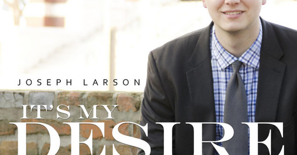 Joseph Larson - It's My Desire