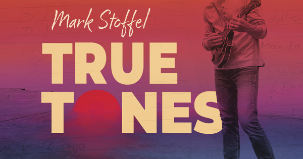 Mark Stoffel - True Tones