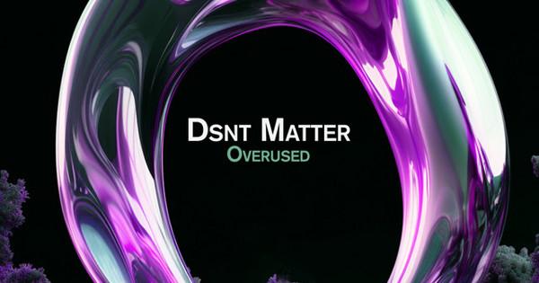 Dsnt Matter - Overused