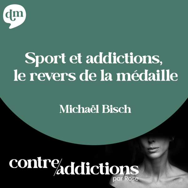 S2E25 - Sport et addictions, le revers de la médaille - Michaël Bisch
