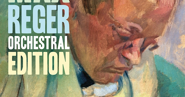 Max Reger - Max Reger-Orchestral Edition