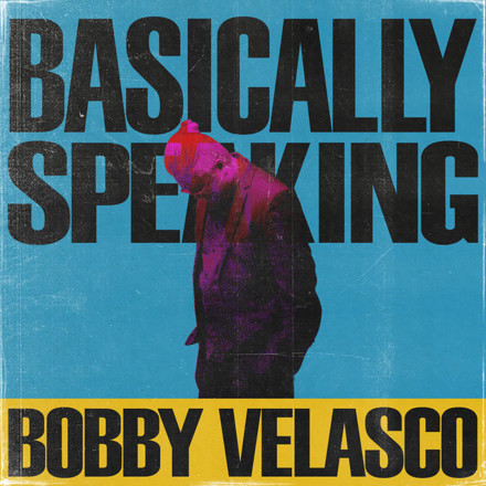 Bobby Velasco - Basically Speaking