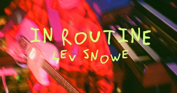 Lev Snowe - In Routine