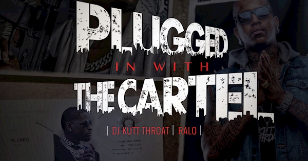 Ralo & DJ Kutt Throat - Plugged in With the Cartel