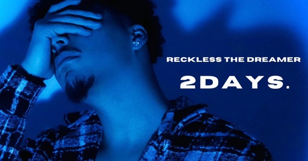 Reckless the Dreamer - 2 Days