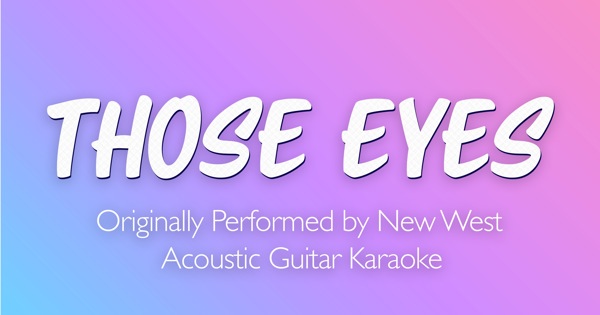 Sing2Guitar - Those Eyes (Originally Performed by New West) [Acoustic ...