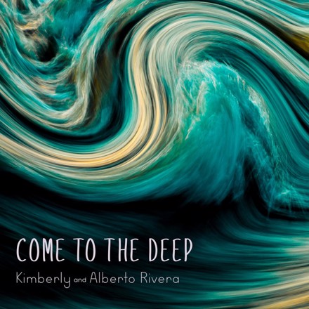 Kimberly and Alberto Rivera - Come to the Deep