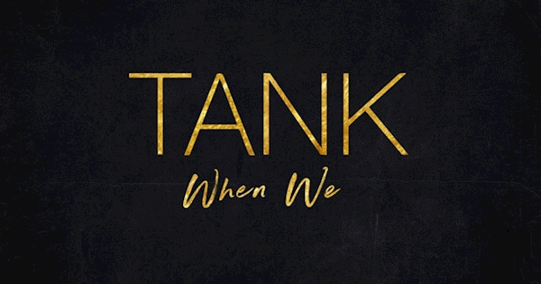 Tank - When We