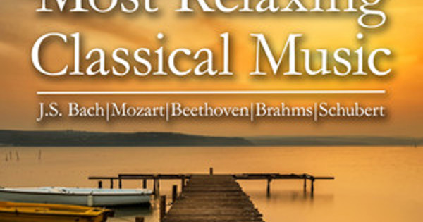 Most Relaxing Classical Music