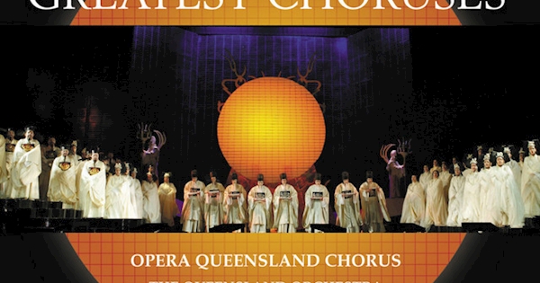 Opera Queensland Chorus - Opera's Greatest Choruses