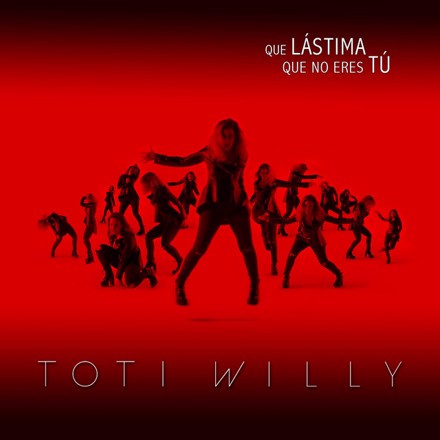 Toti Willy - Que Lástima Que No Eres Tú