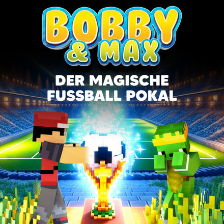 Bobby & Max - Der magische Fußball Pokal