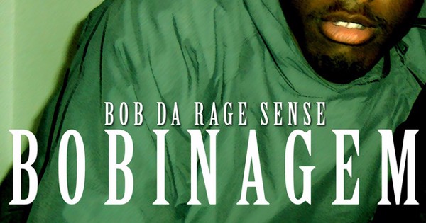 Bob Da Rage Sense - Bobinagem