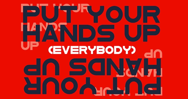PUT YOUR HANDS UP