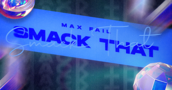 Max Fail – Smack That