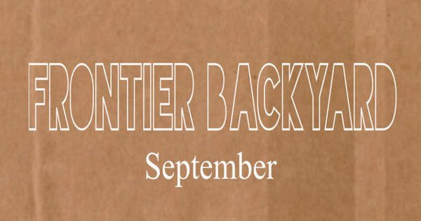 FRONTIER BACKYARD - September