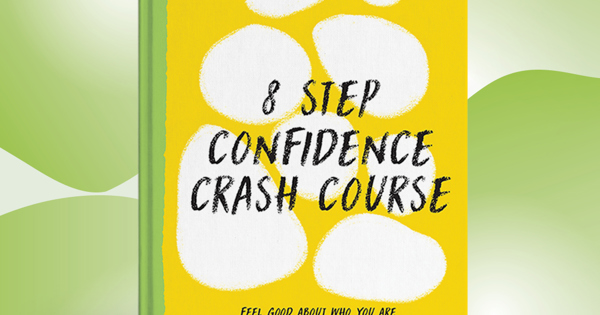 8 Step Confidence Crash Course