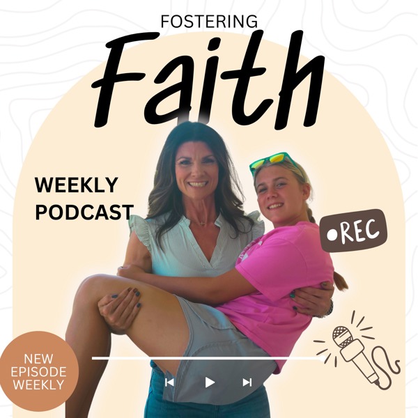 NEW !! Fostering Faith Podcast