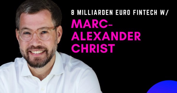 Das 8 Milliarden Euro Fintech -mit Marc-Alexander Christ von SumUp