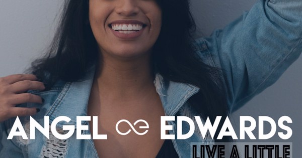 Angel Edwards - Live a Little