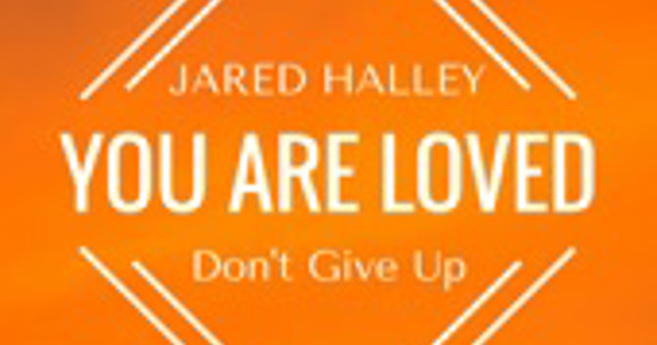 Jared Halley - You Are Loved (Don't Give Up) - Single