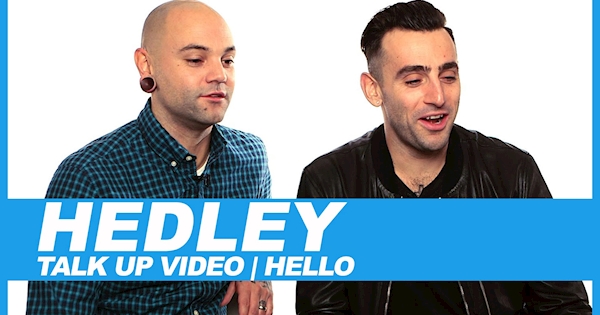 Hedley | Talk Up Video: Hello