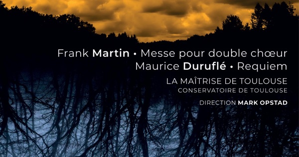 La Maîtrise de Toulouse, Mark Opstad, Juliette Mey, Alain Buet, William ...