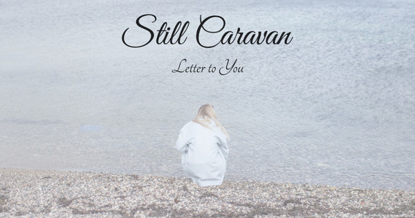Still Caravan - Letter to You