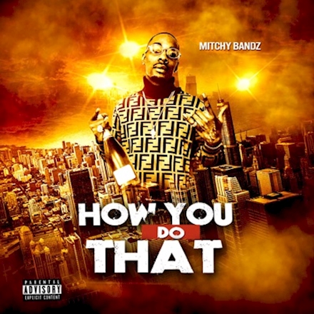 Mitchy Bandz - How You Do That - Single