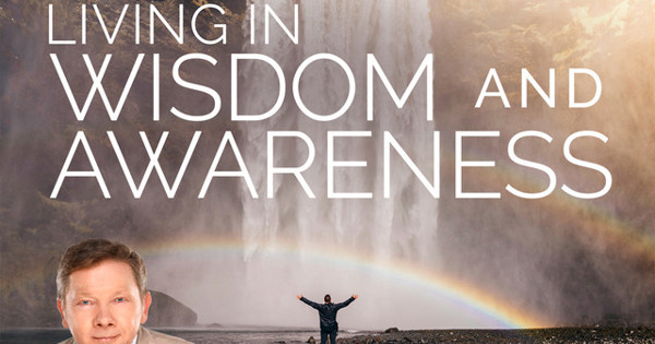 Living with Wisdom and Awareness
