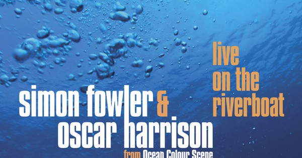 Simon Fowler, Oscar Harrison, Ocean Colour Scene - Live on the Riverboat
