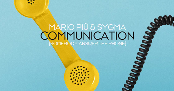 Mario Più, Sygma - Communication [Somebody Answer the Phone]