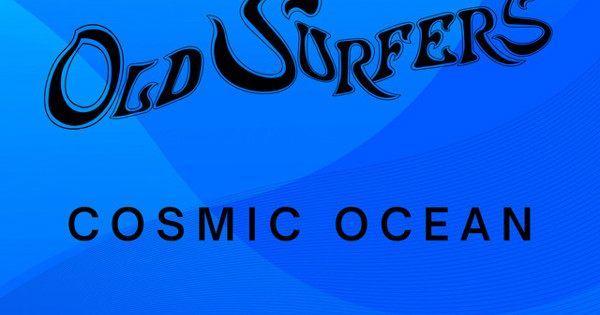 Old Surfers - Cosmic Ocean