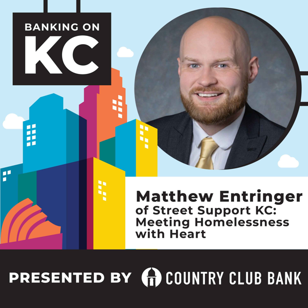 Matthew Entringer of Street Support KC: Meeting Homelessness with Heart