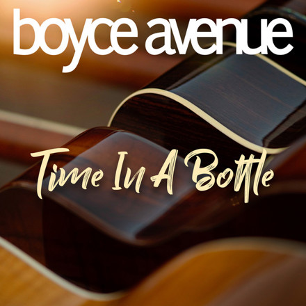 Boyce Avenue - Time in a Bottle