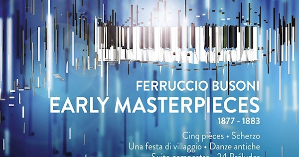 BUSONI, F.: Early Masterpieces