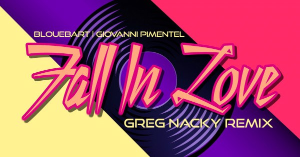 BloueBart, Giovanni Pimentel, Greg Nacky - Fall In Love (Greg Nacky Remix)