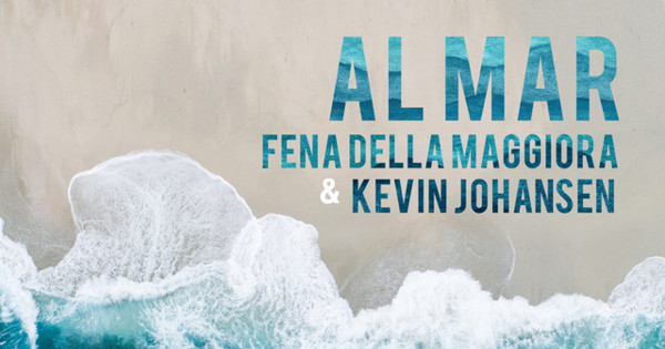 Fena Della Maggiora, Kevin Johansen - Al Mar