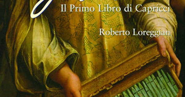 Roberto Loreggian - Frescobaldi: Edition Vol. 8, Il primo Libro di Capricci
