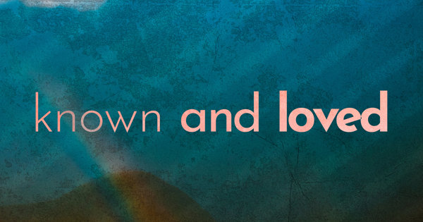 Known and Loved