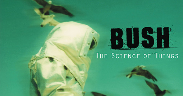 Bush - The Science of Things (Remastered)