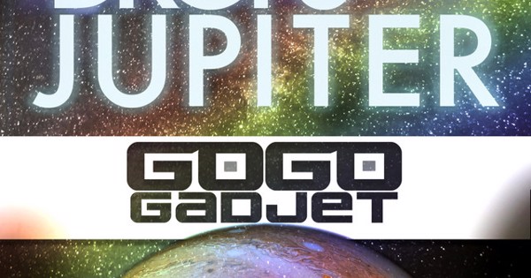 Go Go Gadjet - Drops of Jupiter