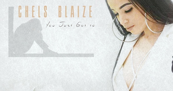 Chels Blaize - You Just Got To