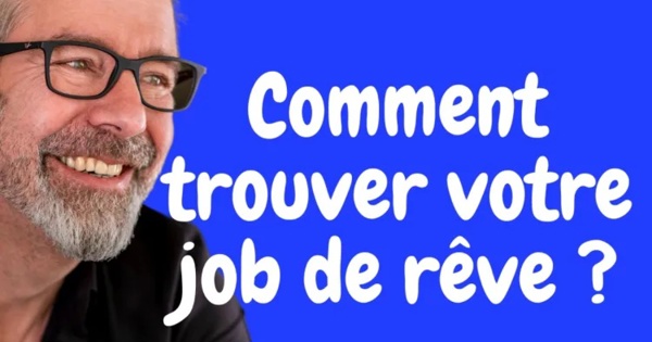 Comment trouver votre job de rêve